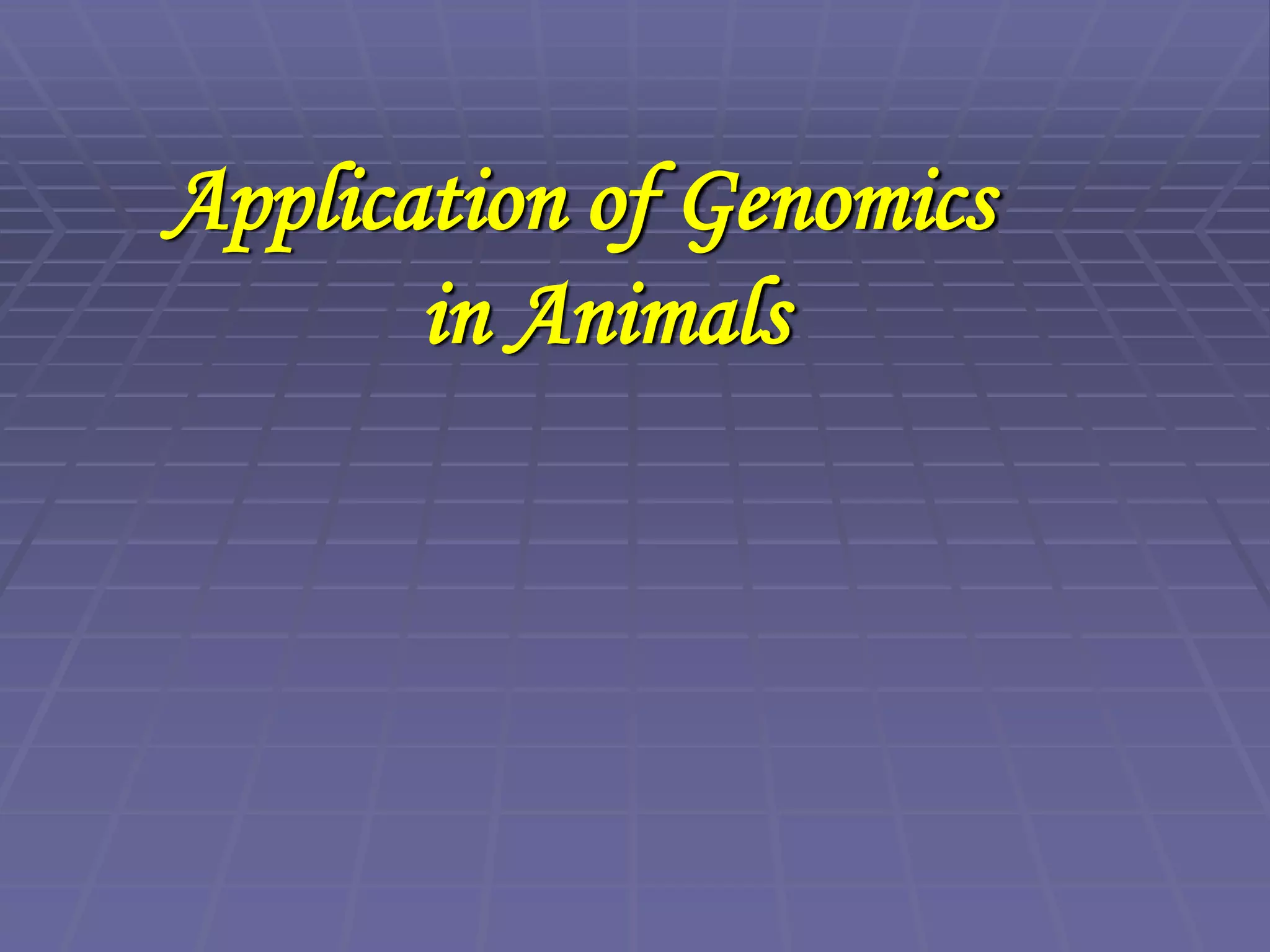 Application of genomics in animals | PPTX