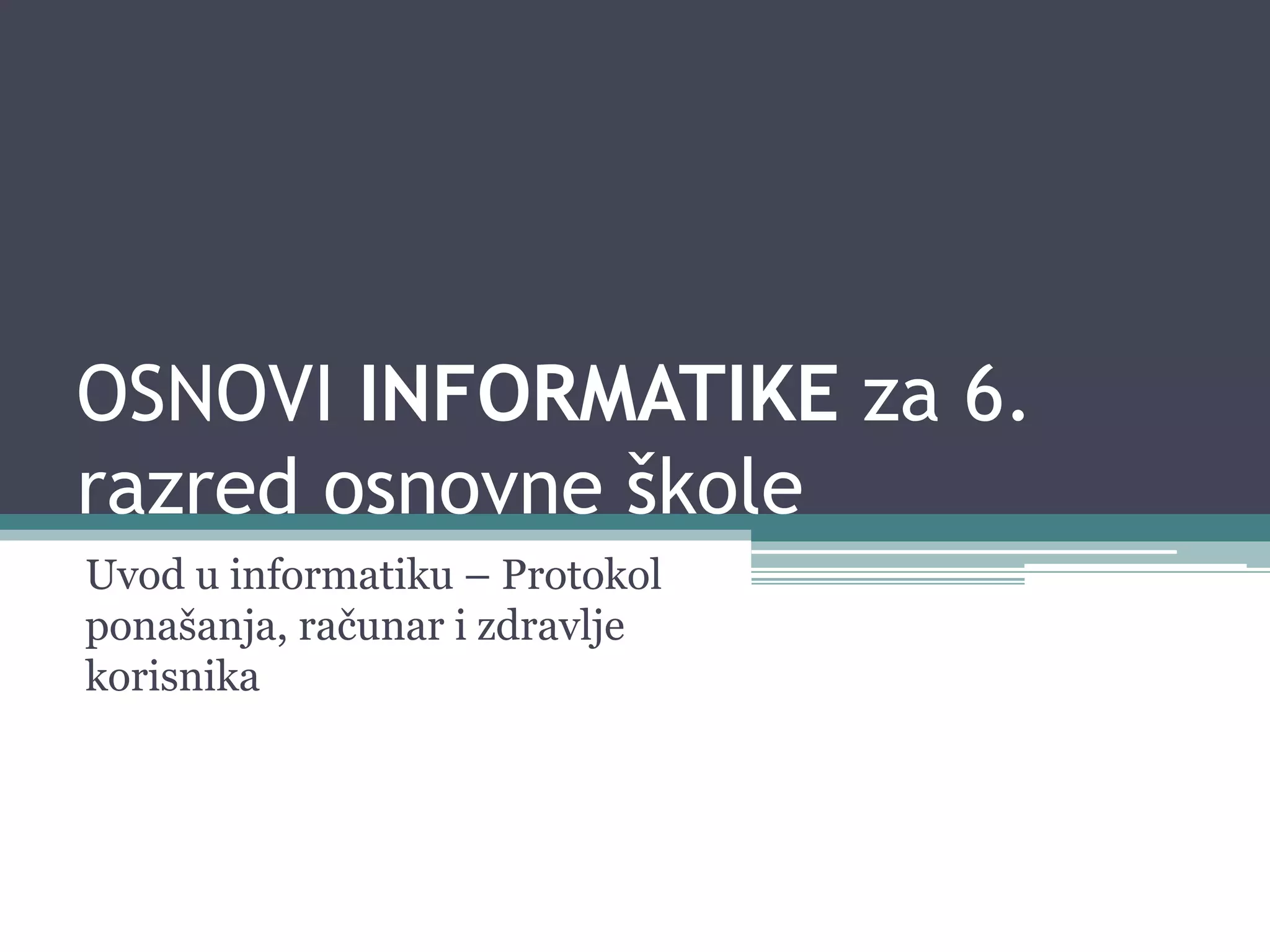 2. Uvod u informatiku - Protokol ponašanja, računar i zdravlje ...