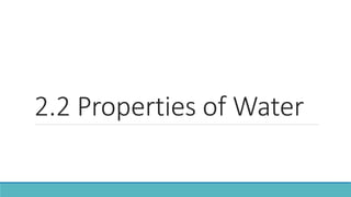 2.2 properties of water | PPTX | Chemistry | Science