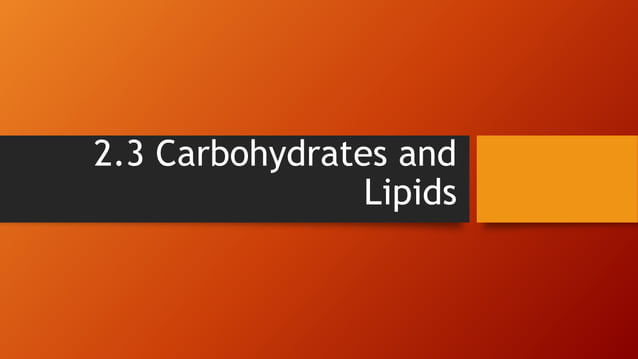 2.3 carbohydrates and lipids | PPT