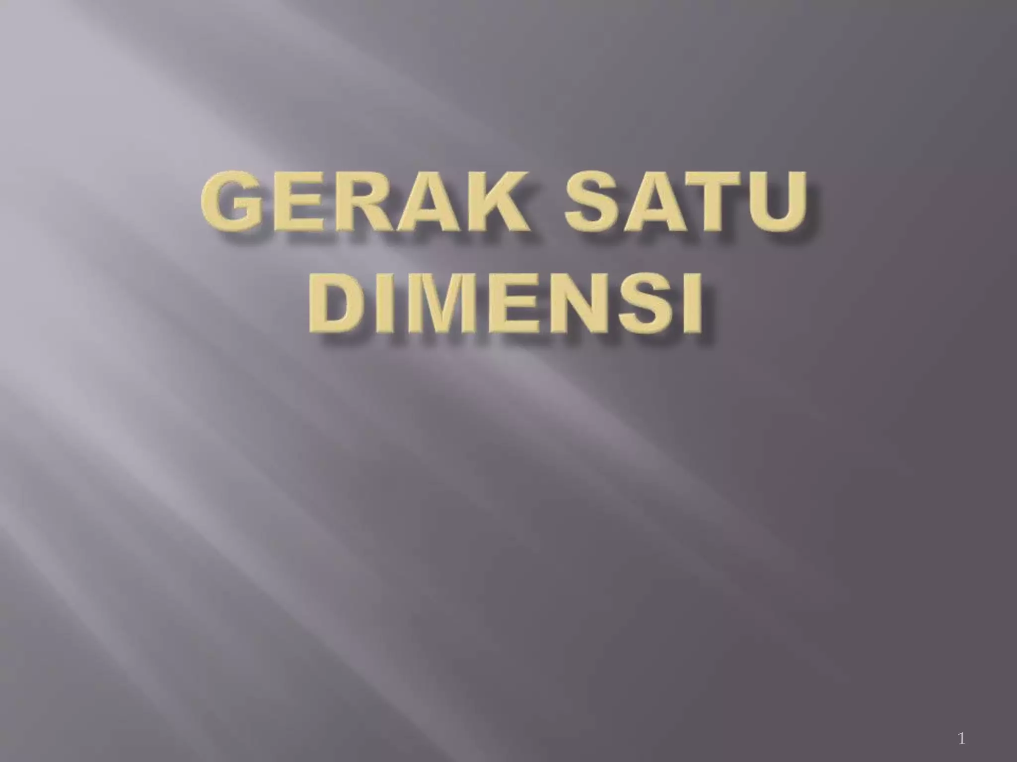Fisika Dasar - Gerak Satu Dimensi | PPTX