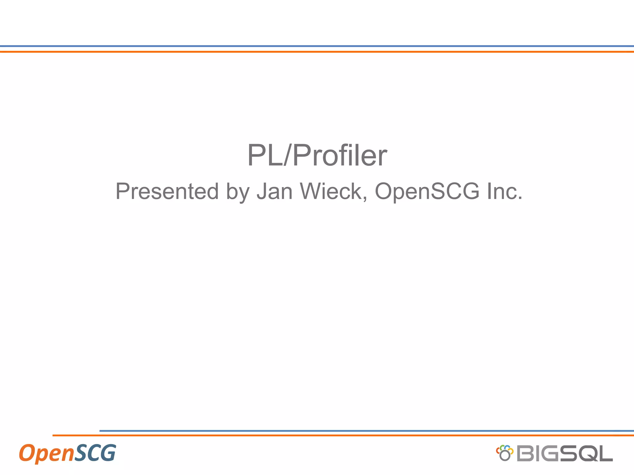 Peeking into the Black Hole Called PL/PGSQL - the New PL Profiler / Jan Wieck (OpenSCG) | PPT