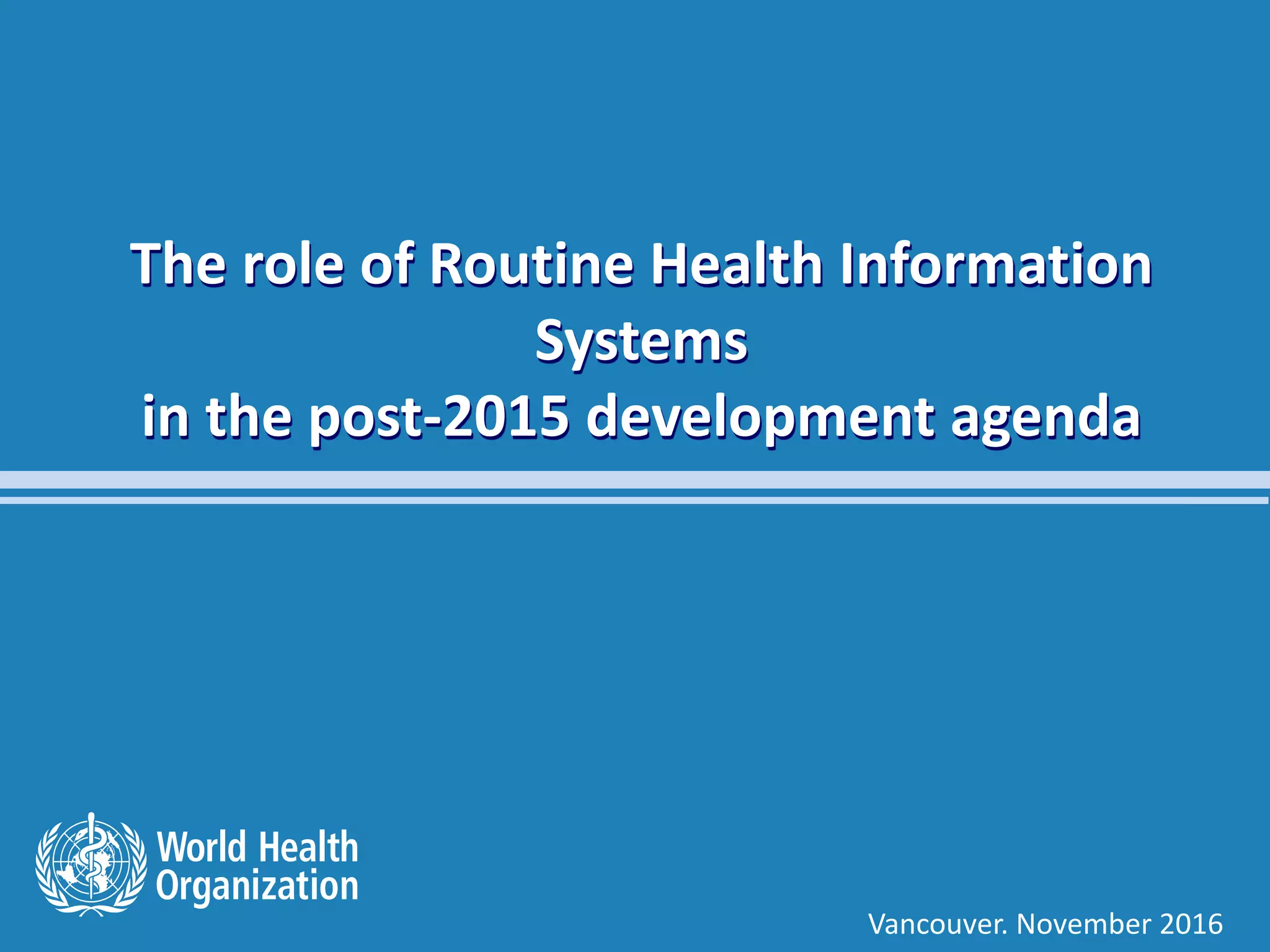The Role of Routine Health Information Systems in the Post-2015 ...