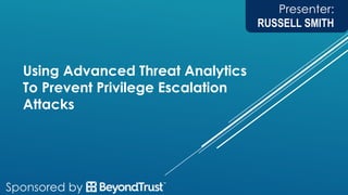 Using Advanced Threat Analytics to Prevent Privilege Escalation Attacks ...
