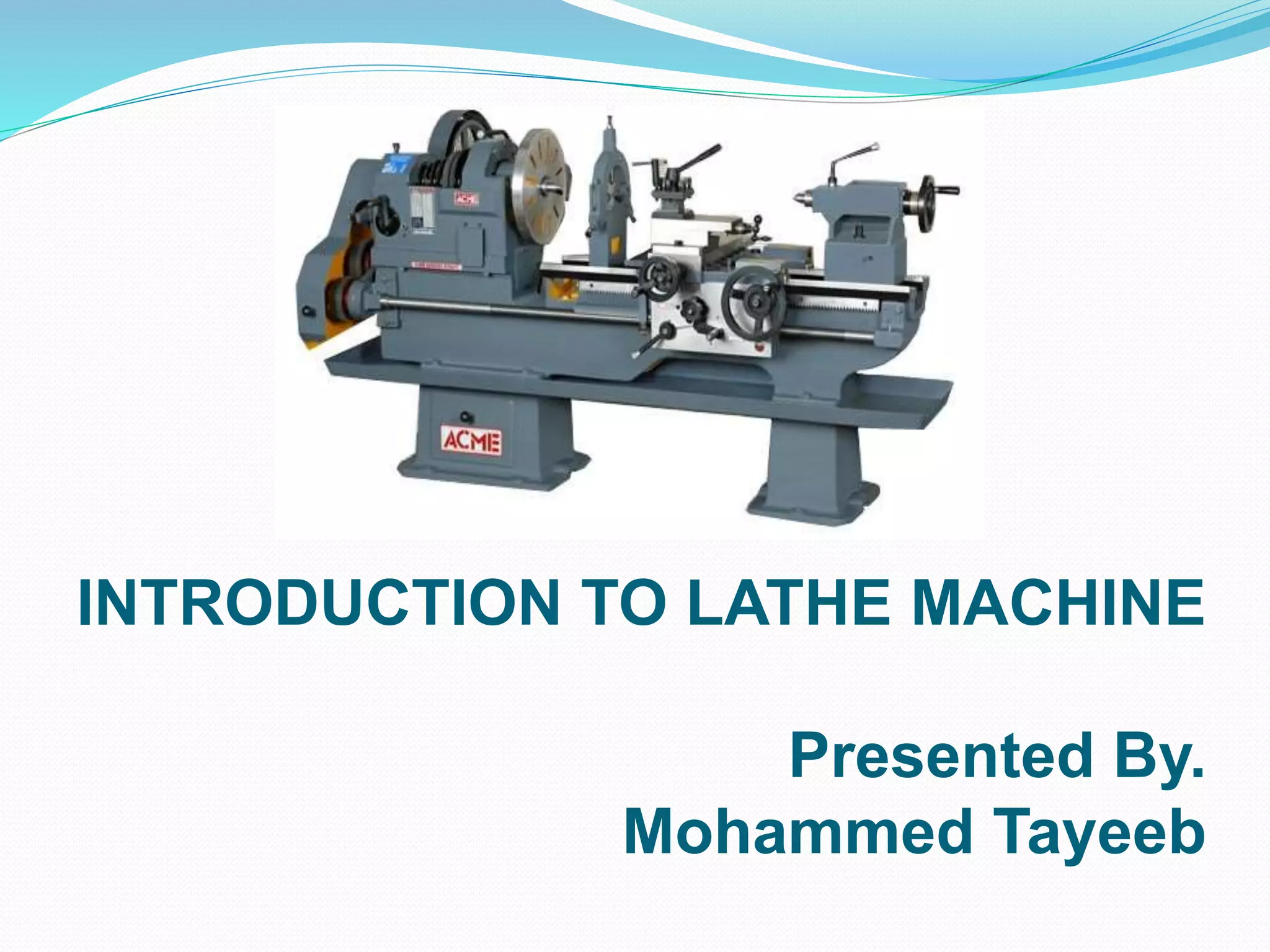 INTRODUCTION TO LATHE MACHINE | PPTX
