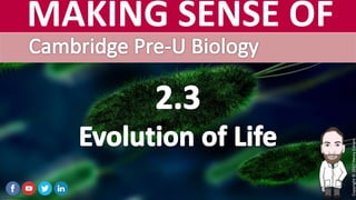 Cambridge Pre-U Biology - 2.3 Evolution of Life | PPT
