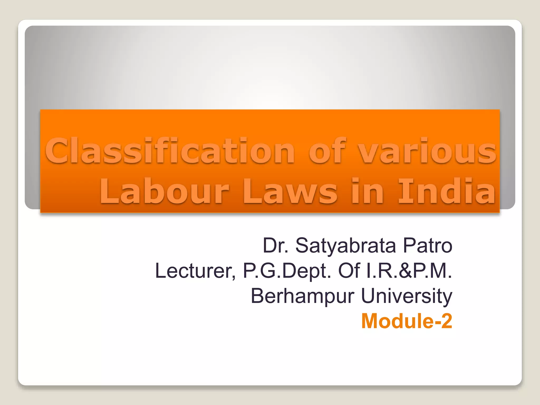 CLASSIFICATION OF VARIOUS LABOUR LAWS IN INDIA | PPTX
