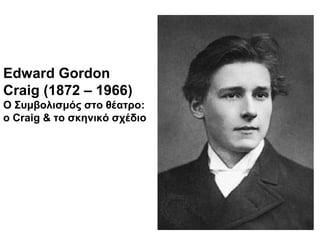 2. Edward Gordon Craig | PPT
