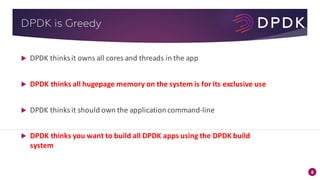 LF_DPDK17_Reducing Barriers to Adoption - Making DPDK Easier to Integrate into Your Application ...