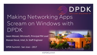 LF_DPDK17_Making networking apps scream on Windows with DPDK | PPT