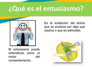 2. presentacion el entusiasmo | PPTX