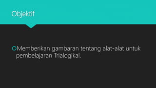 2.3 trialogical learning-alat-bm2018jan4 - copy | PPTX