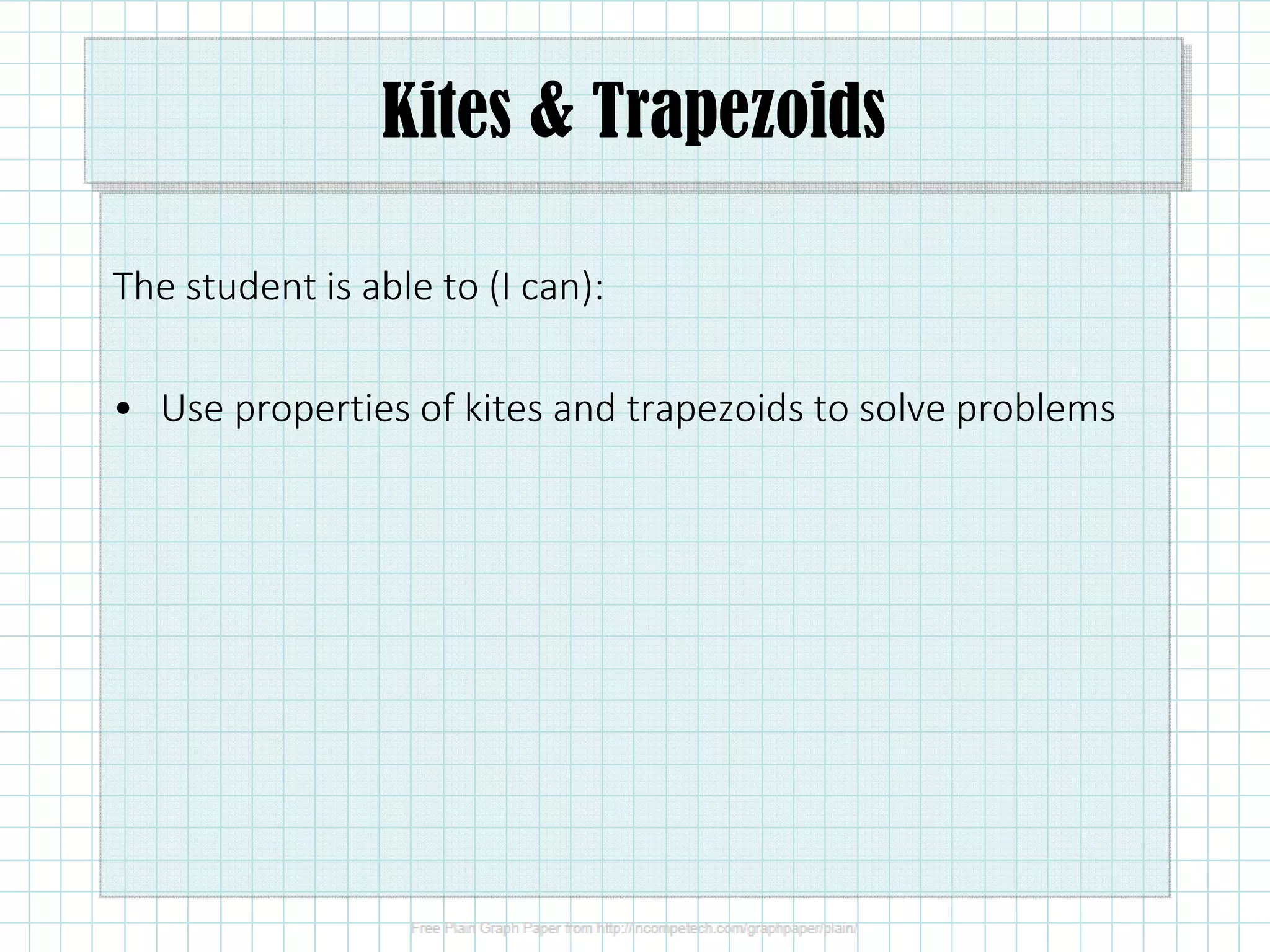 2.8.5 Kites and Trapezoids | PPT