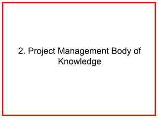 2. Project management body of knowledge | PPT