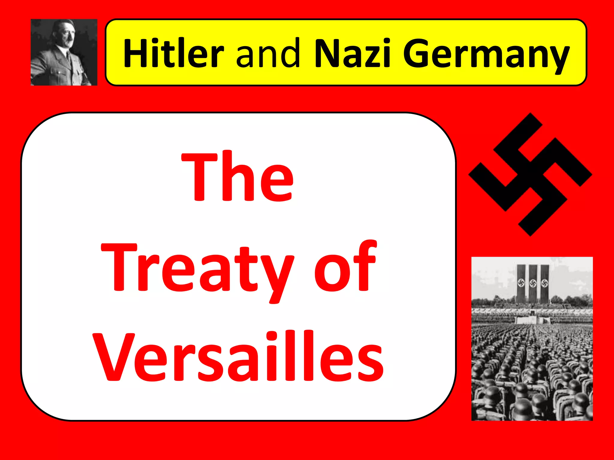 Hitler and Nazi Germany - the treaty of versailles | PPTX
