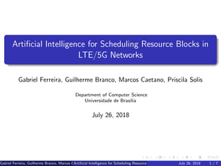 Artificial Intelligence for Scheduling Resource Blocks in LTE/5G Networks | PPT