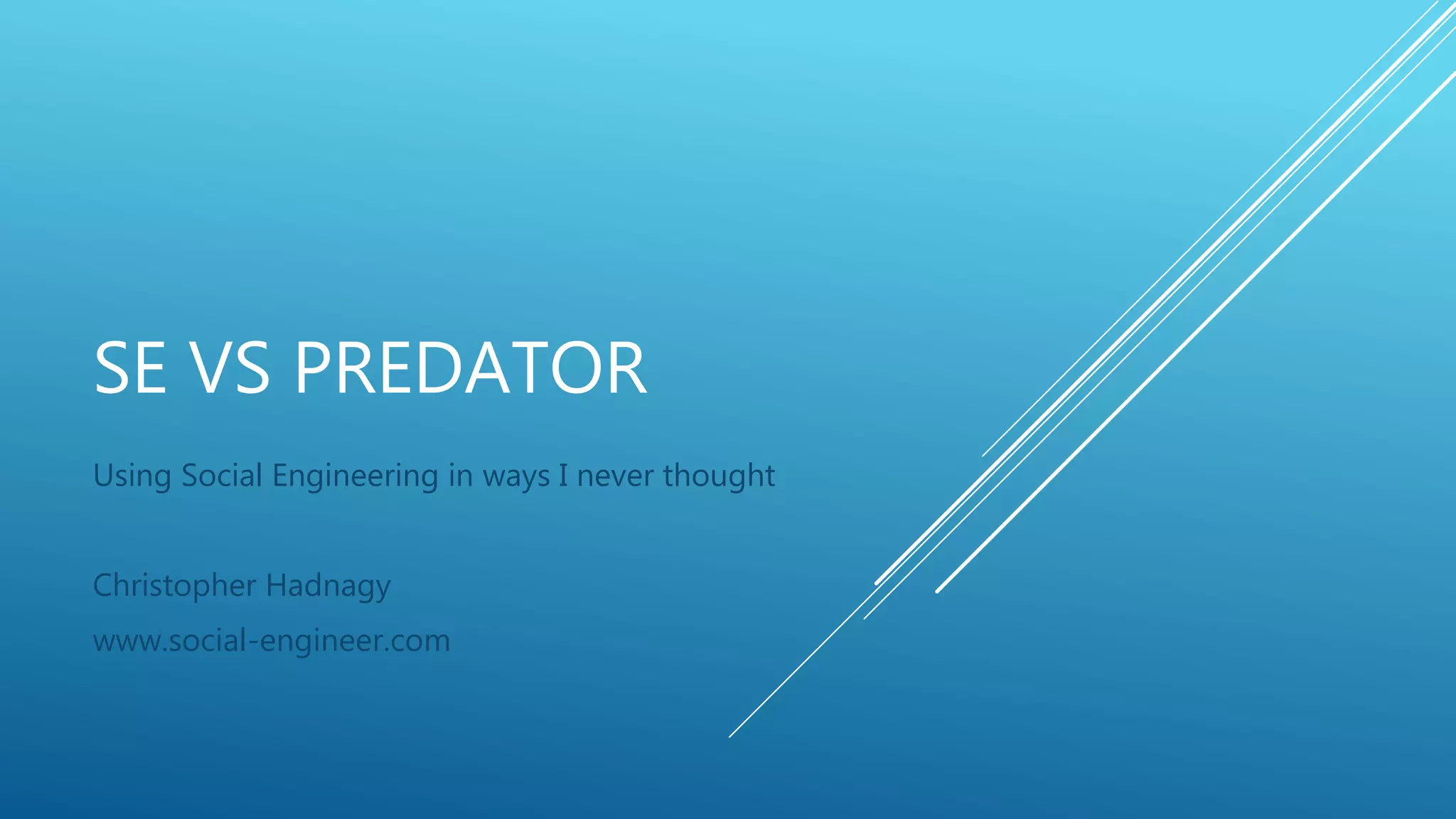Hacker Halted 2018: SE vs Predator: Using Social Engineering in ways I ...
