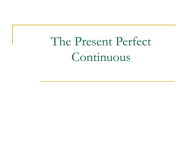Present Perfect Continuous | PPT