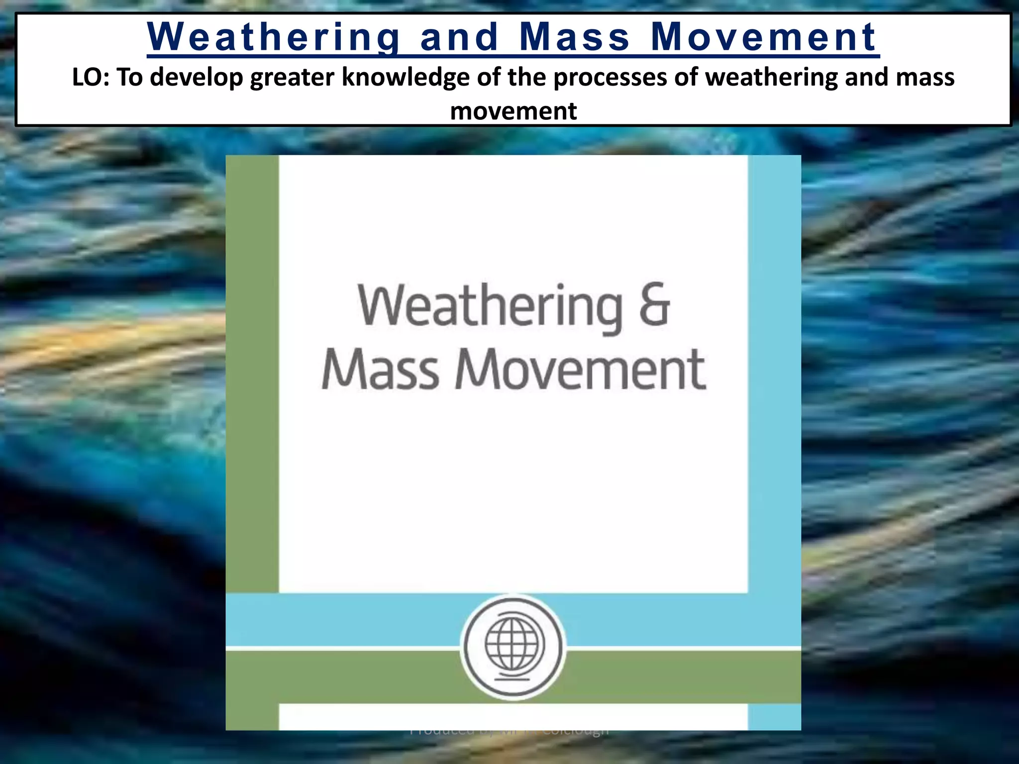 2. weathering and mass movement | PPTX | Geology | Science