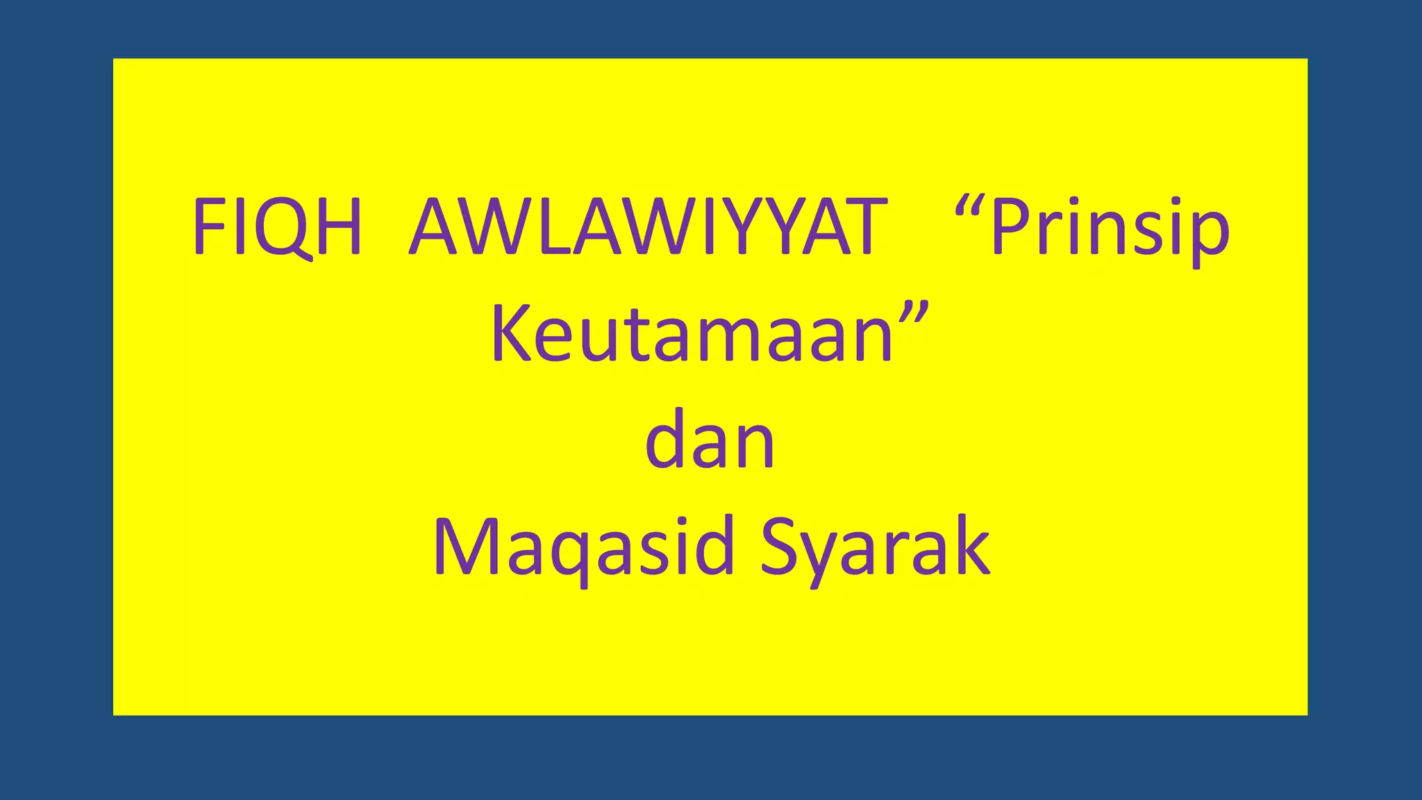 1. FIQH AWLAWIYYAT DAN MAQASID SYRAK | PPTX