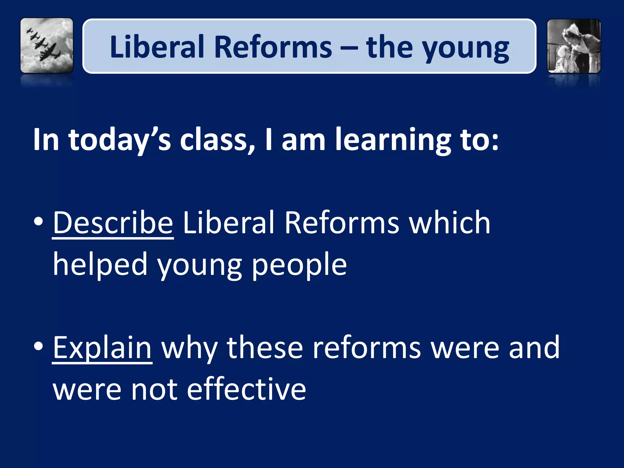 Making of Modern Britain 1880-1951 - liberal reforms (the young) | PPT