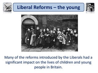Making of Modern Britain 1880-1951 - liberal reforms (the young) | PPT
