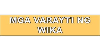 Varayti ng Wika | PPTX