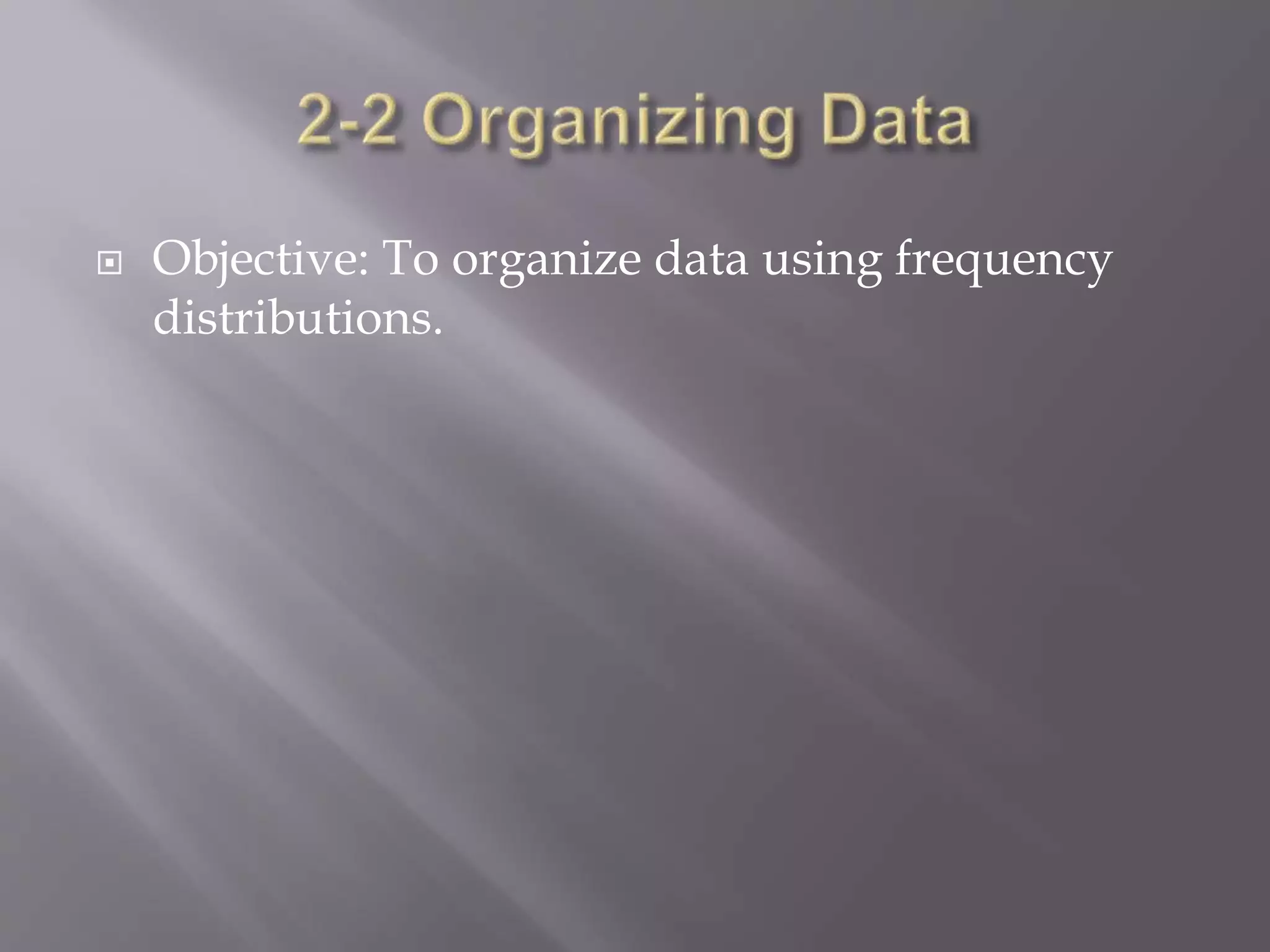 2.1-2.2 Organizing Data | PPTX