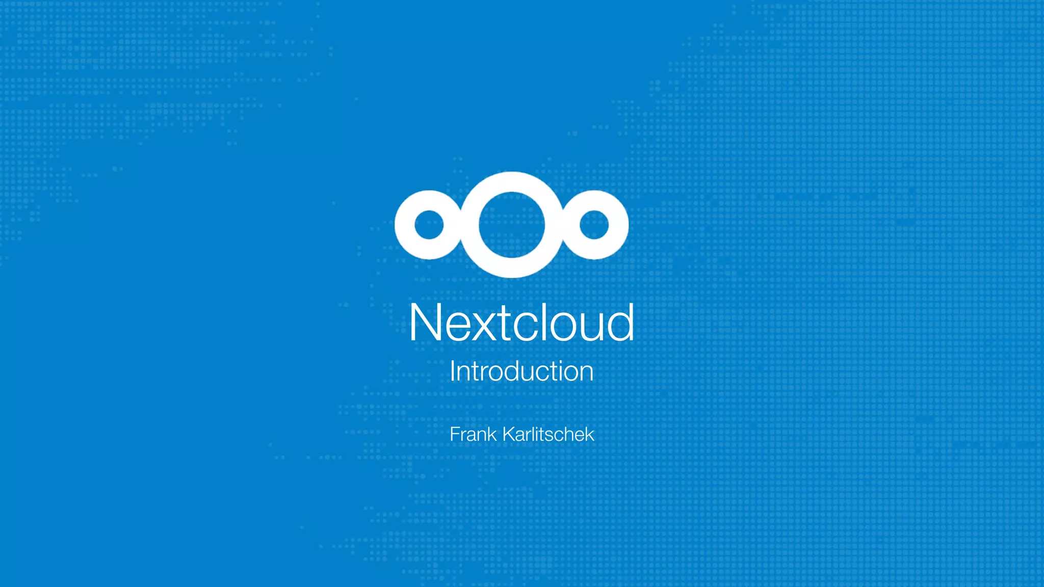 Nextcloud als On-Premises Lösung für hochsicheren Datenaustausch (Frank Karlitschek) | PDF