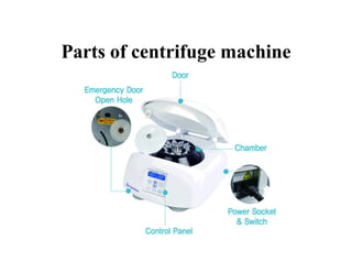 BioMedical Instrumentation-II Parts of centrifuge machine Centrifugation Techniques Uses of ...