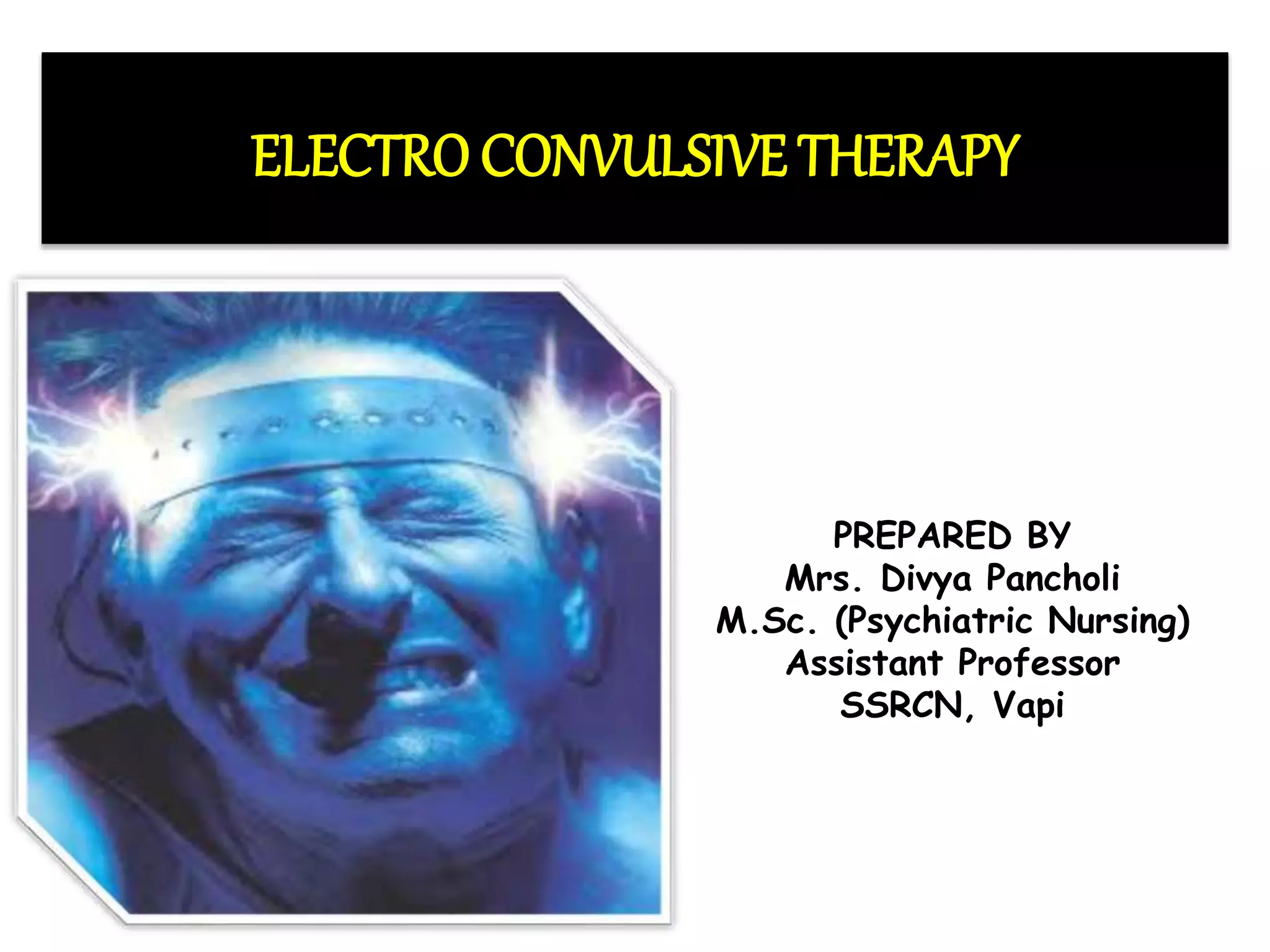 Electro convulsive therapy | PPTX