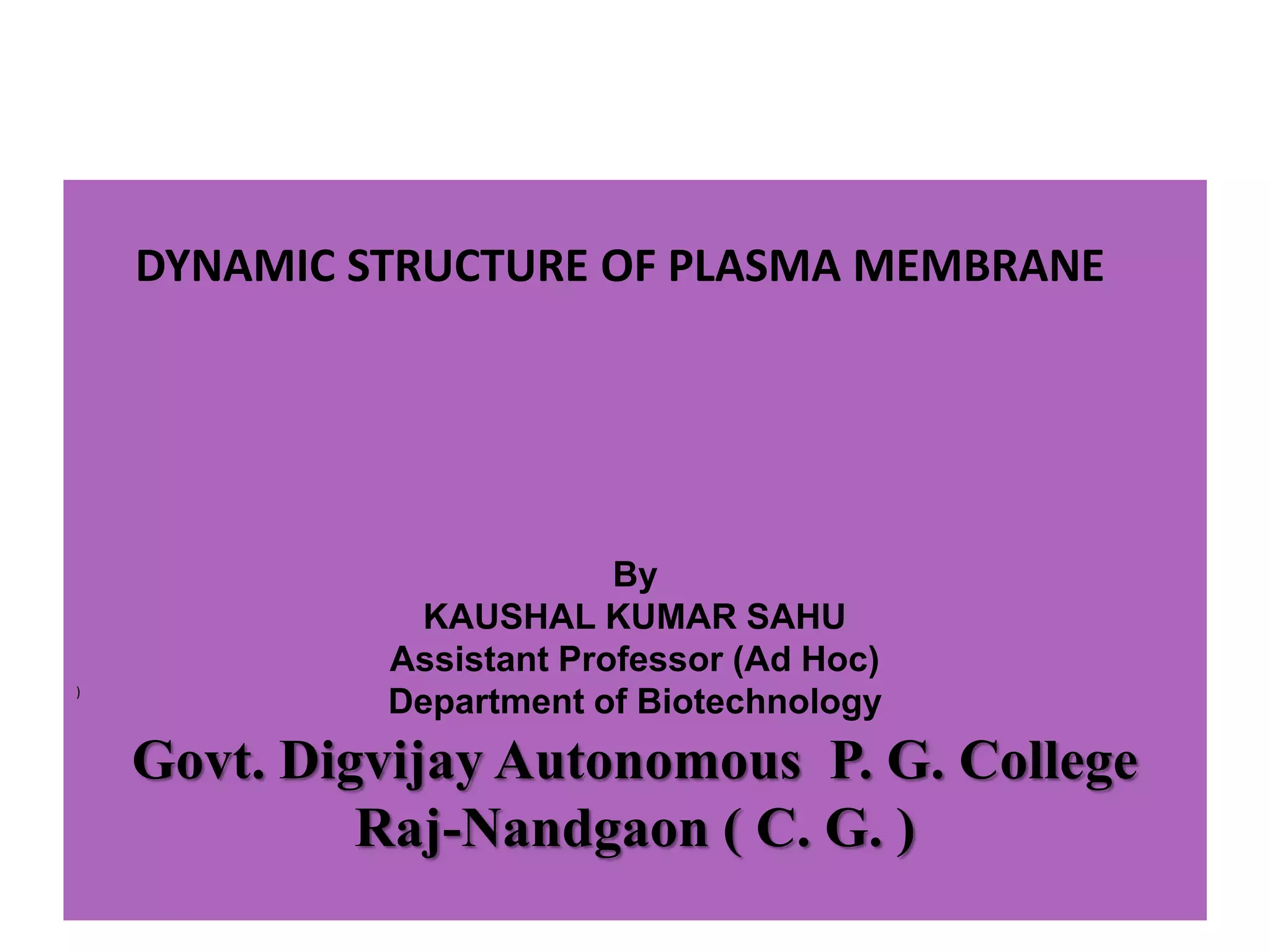 Plasma membrane dynamic structure By KK Sahu Sir | PPTX