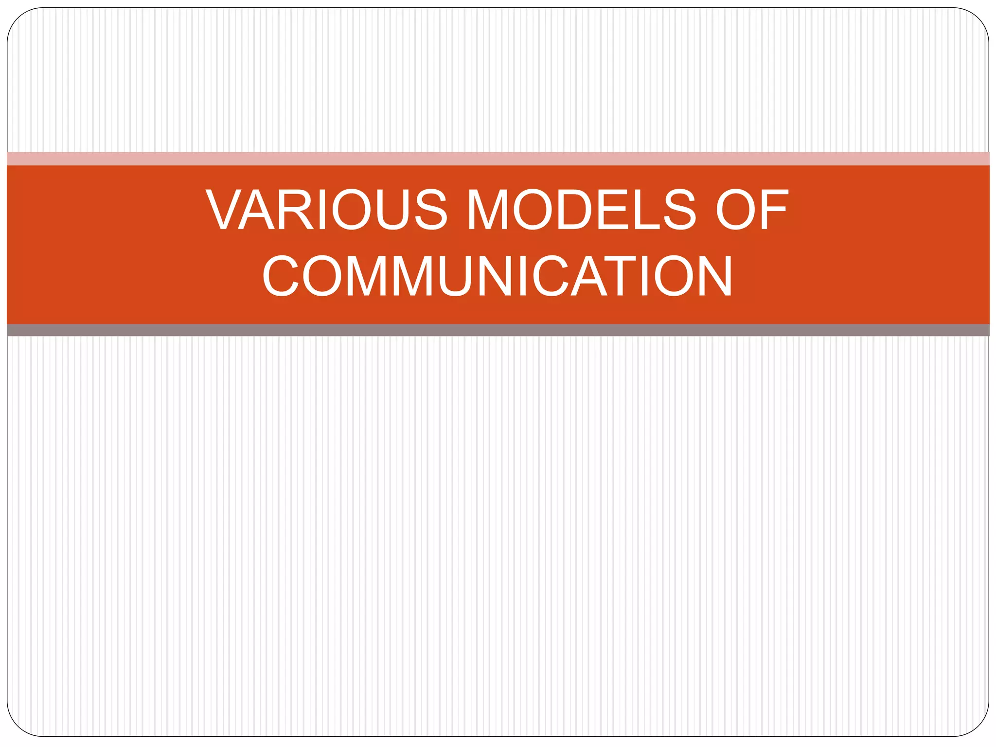 2. various models of communication and unique features of communication ...