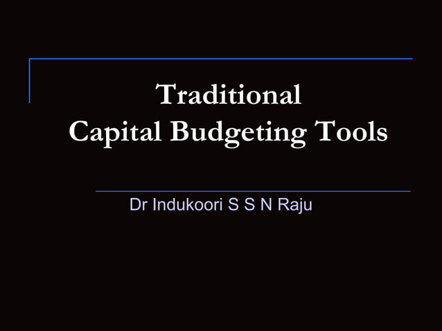 Traditional Capital Budgeting Tools | PPT