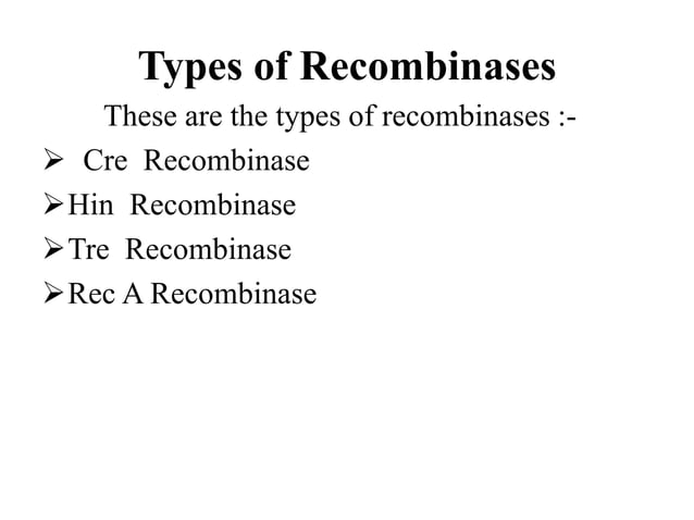 Types of recombinase | PPTX | Chemistry | Science