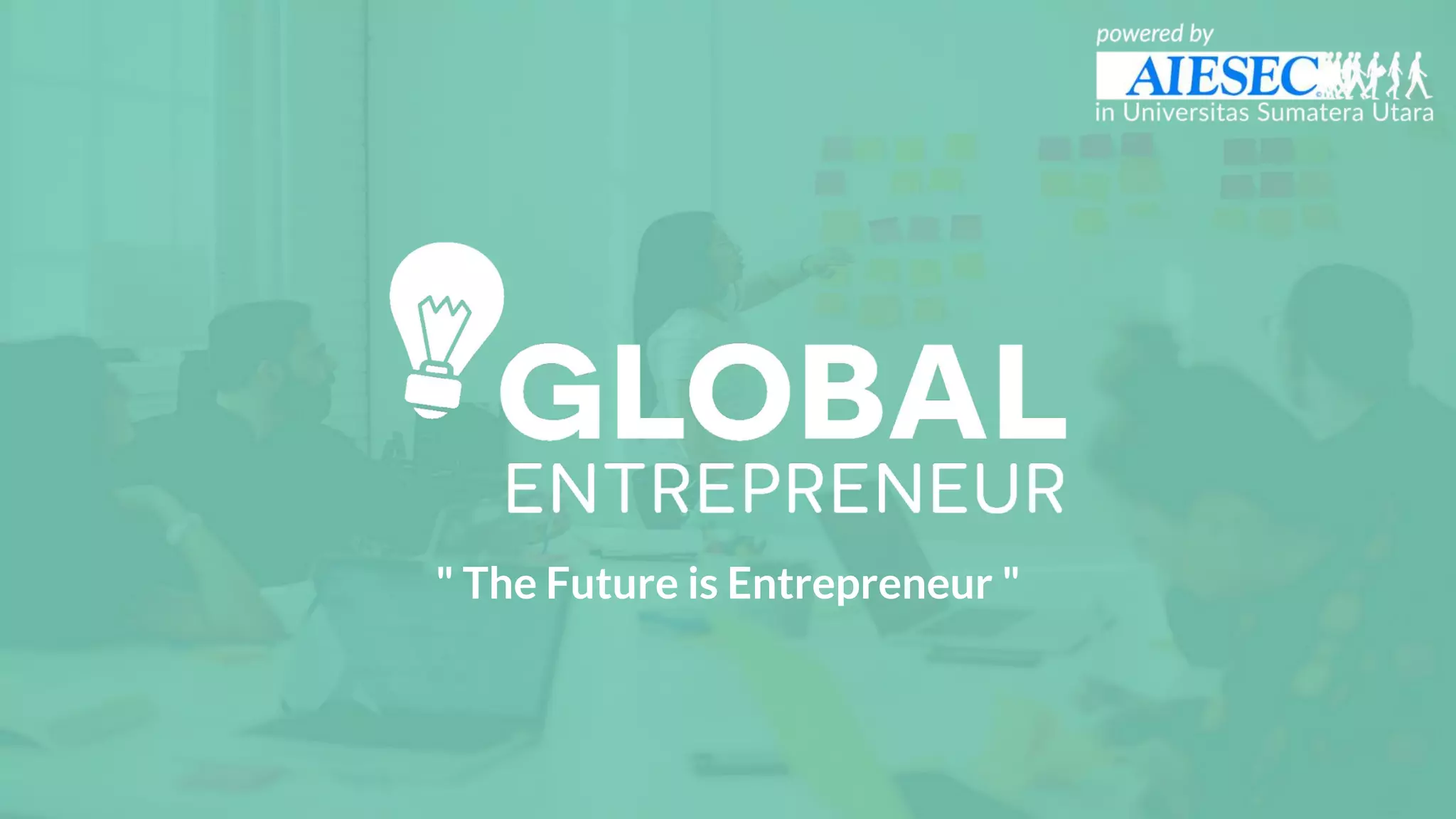 Outgoing Global Entrepreneur - AIESEC in USU | PPTX