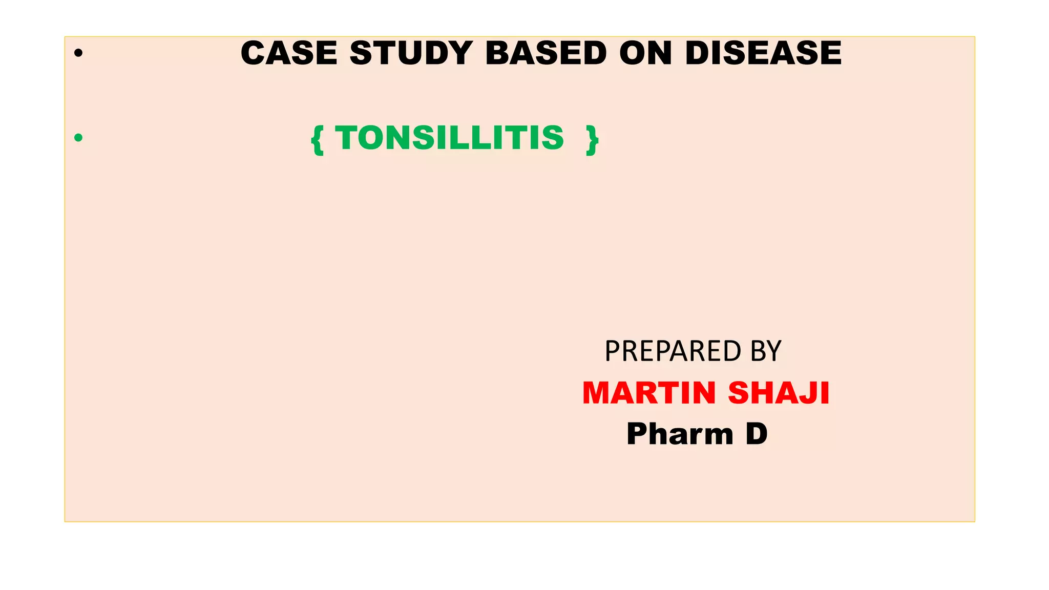 a case study on tonsillitis | PPTX