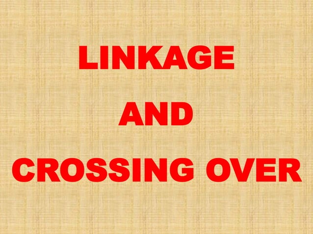 Linkage & Crossing Over | PPT