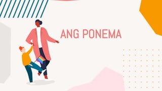 ANG PONEMIKA | PPTX