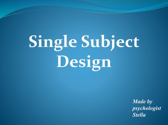 Single Subject Design - Research Design | PPTX
