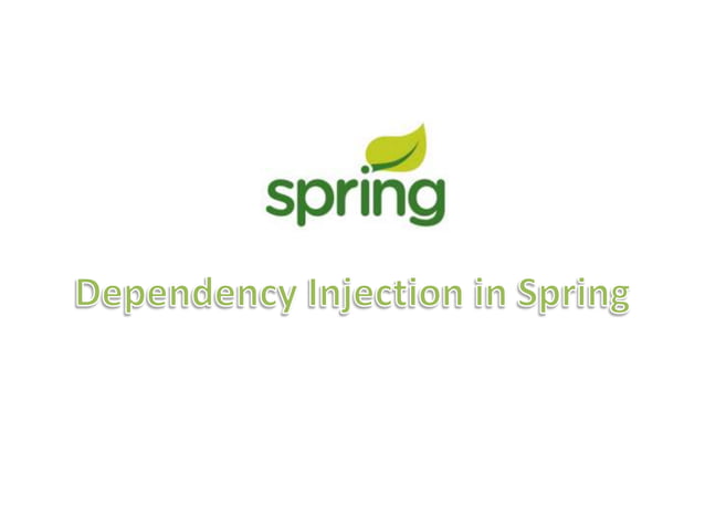 Dependency Injection in Spring | PPTX | Programming Languages | Computing