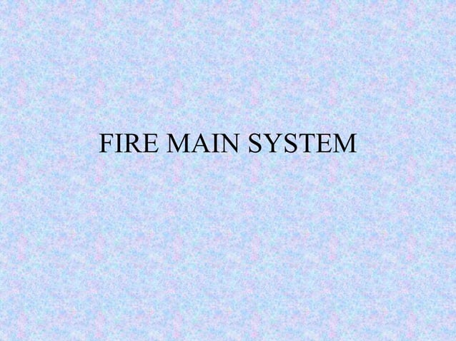 2.7 fire main system | PPTX