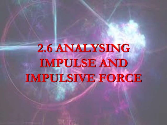 PHYSICS KSSM FORM 4 (2.7 impulse and impulsive force) | PPT