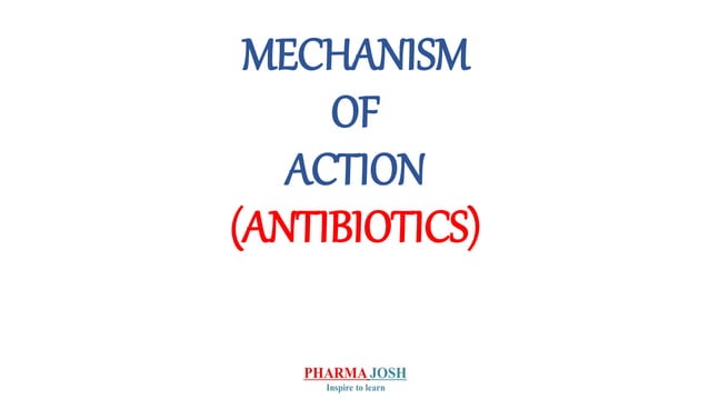 2. common mechanism of action of antibiotics | PPTX