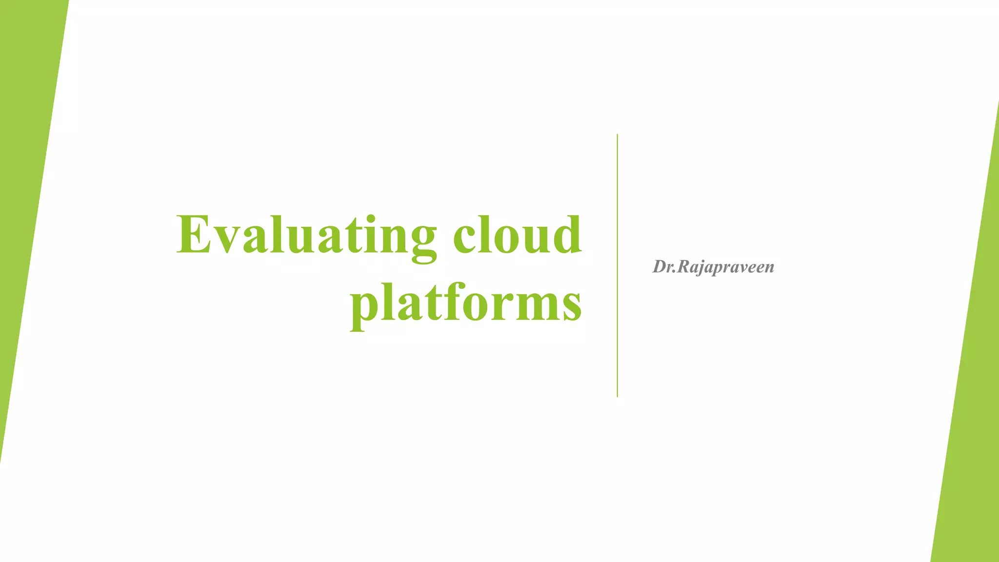 2.evaluating cloud platforms | PPTX