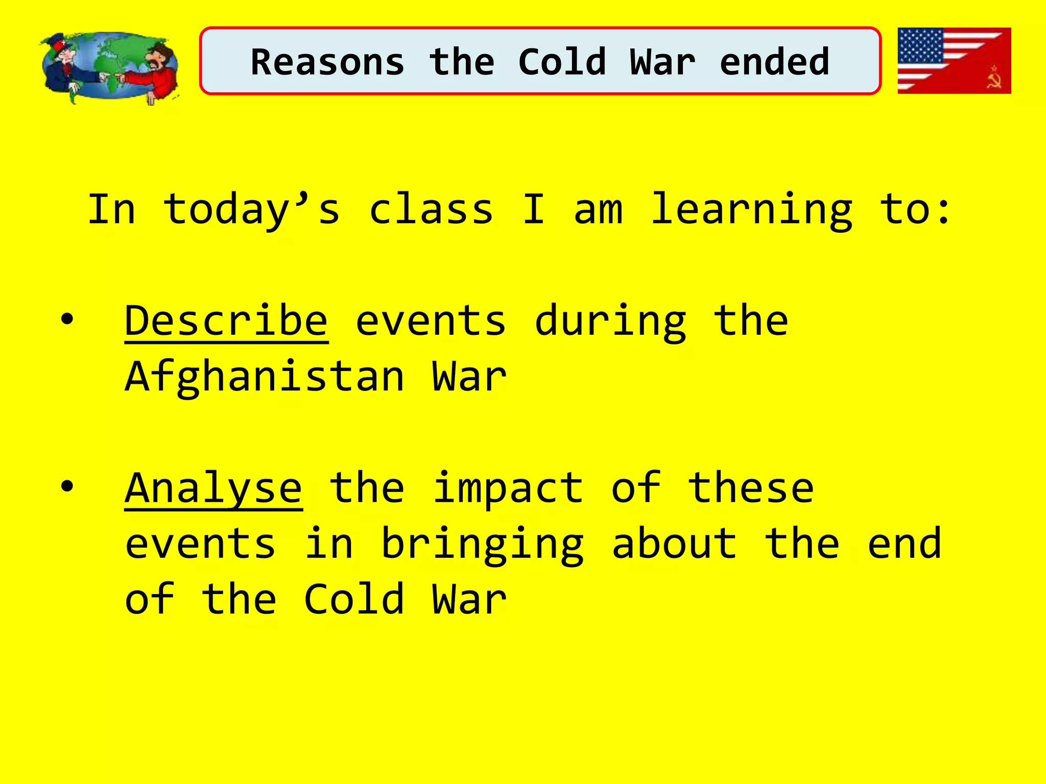 Reasons the Cold War ended - USSR defeat in Afghanistan | PPTX