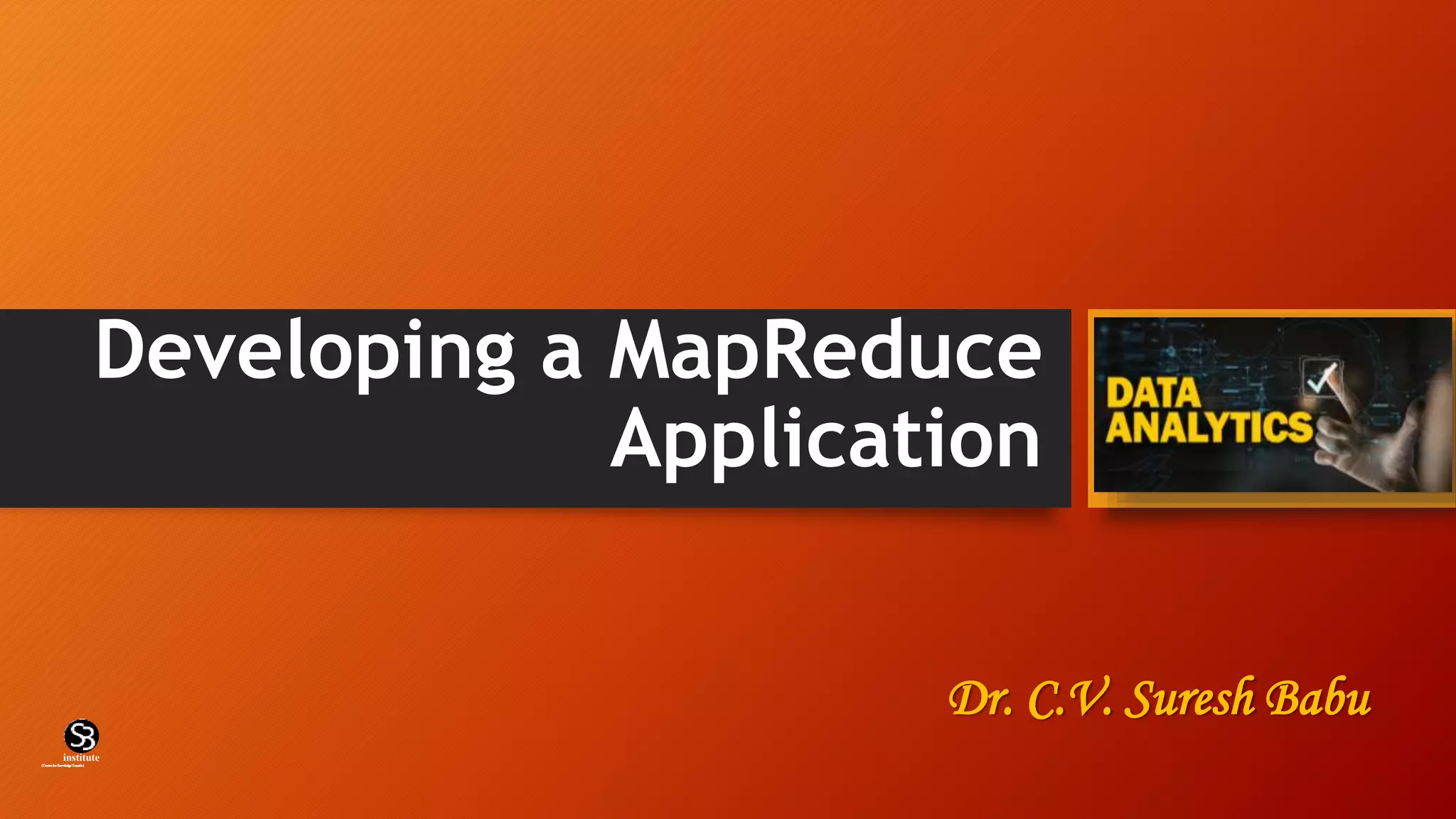 Developing a Map Reduce Application | PPTX | Computer Software and Applications | Computing