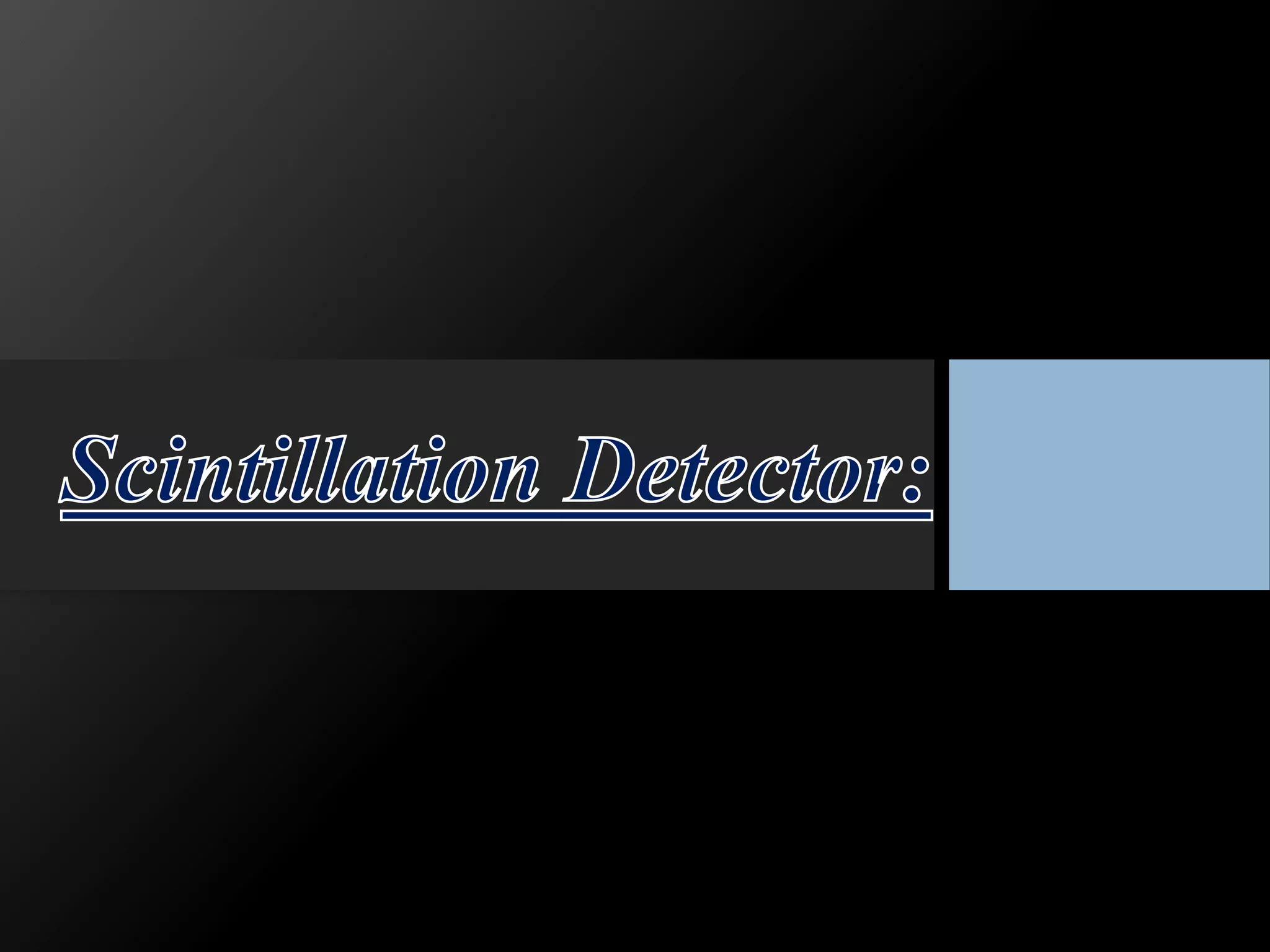 Detection of Nuclear Radiation, Radiation detectors, Types ...