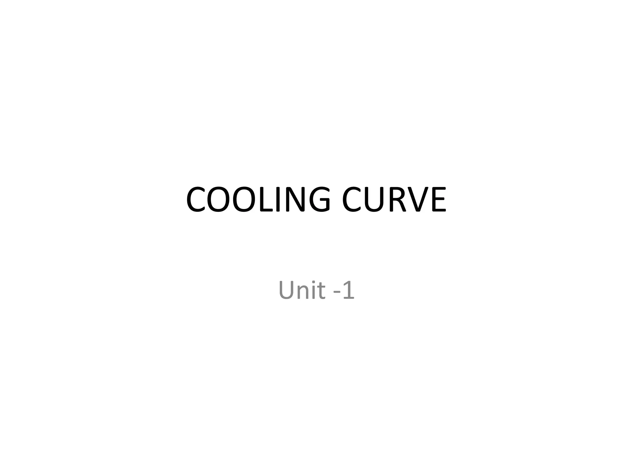 EM-Unit-1-cooling curve | PPTX