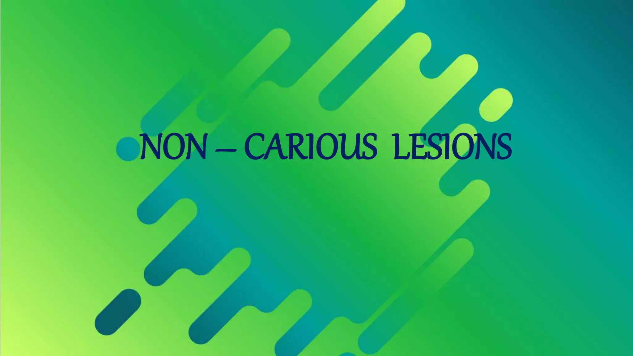 NON CARIOUS LESIONS | PPTX